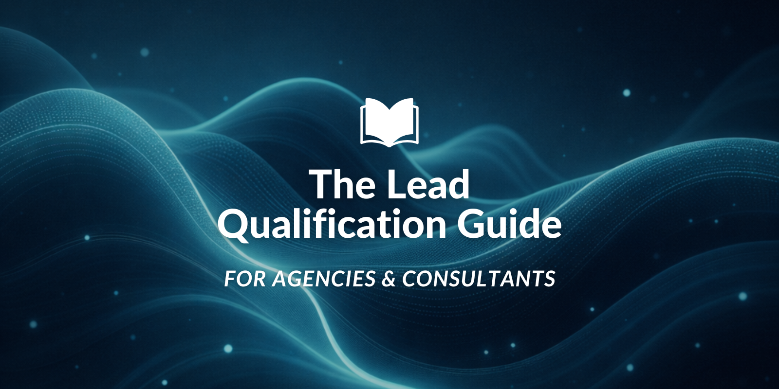 The Lead Qualification Guide: When to Automate Lead Qualification and ...
